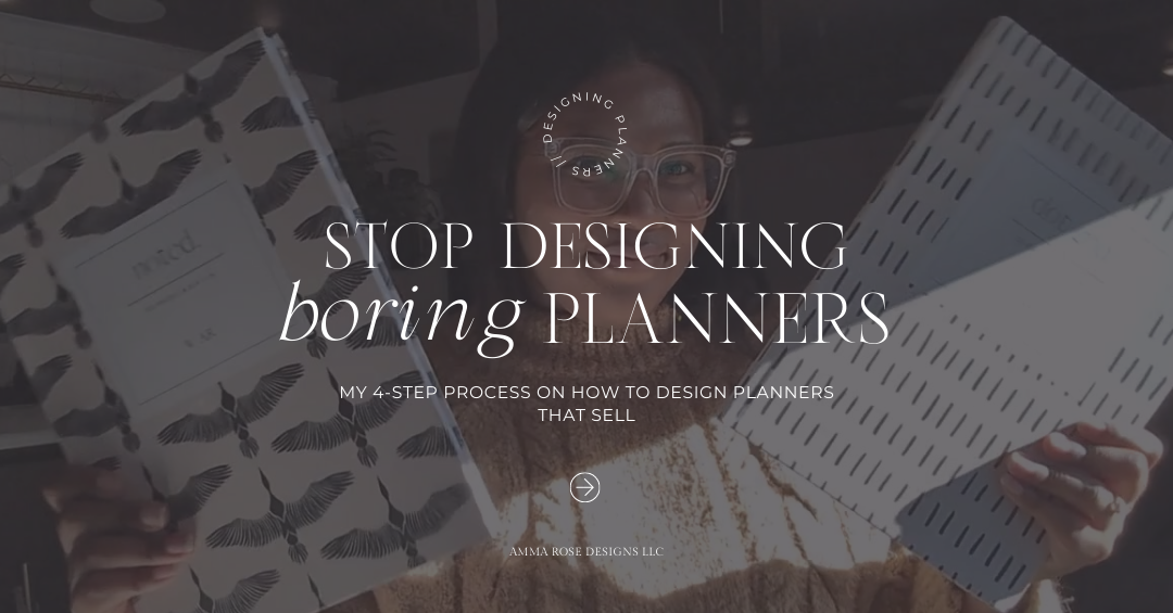 4-Step Process to Designing Planners that Sell | Amma Rose Designs Blog