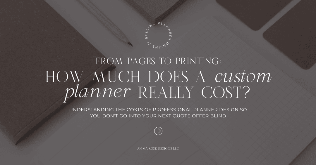 How Much Does a Custom Planner Design Really Cost? | Amma Rose Designs Blog